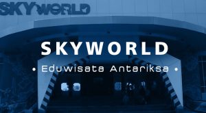 Skyworld TMII: Liburan Edukatif Yang Seru Dan Menantang Bagi Semua Usia ...